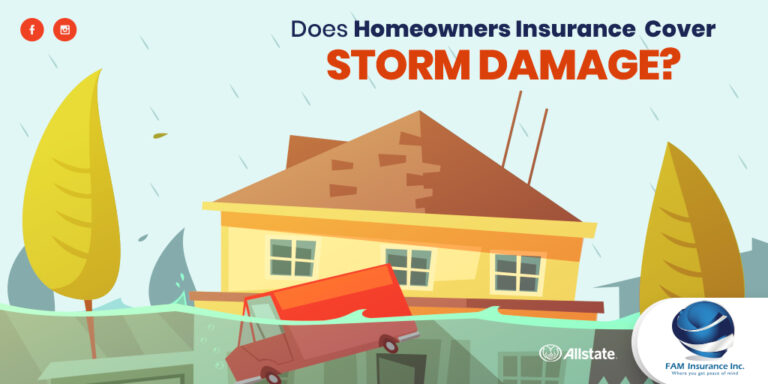 Does Homeowners Insurance Cover Storm Damage? - Fam Insurance Inc